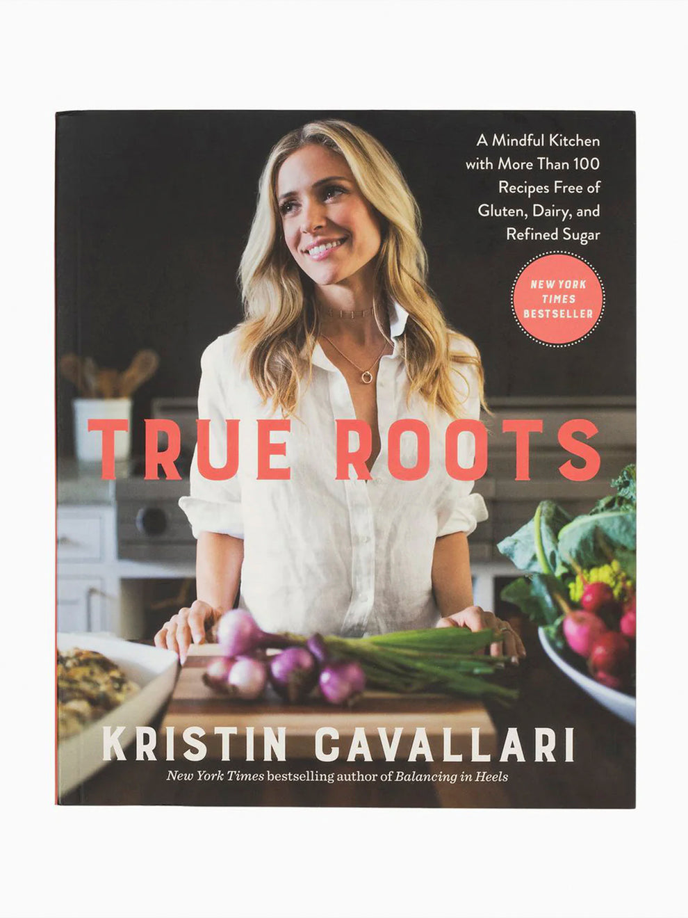 True Roots Cookbook by Kristin Cavallari | Uncommon James Home
